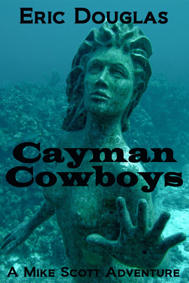 Cayman Cowboys plot coming true in Bimini, Cayman - Books by Eric Douglas